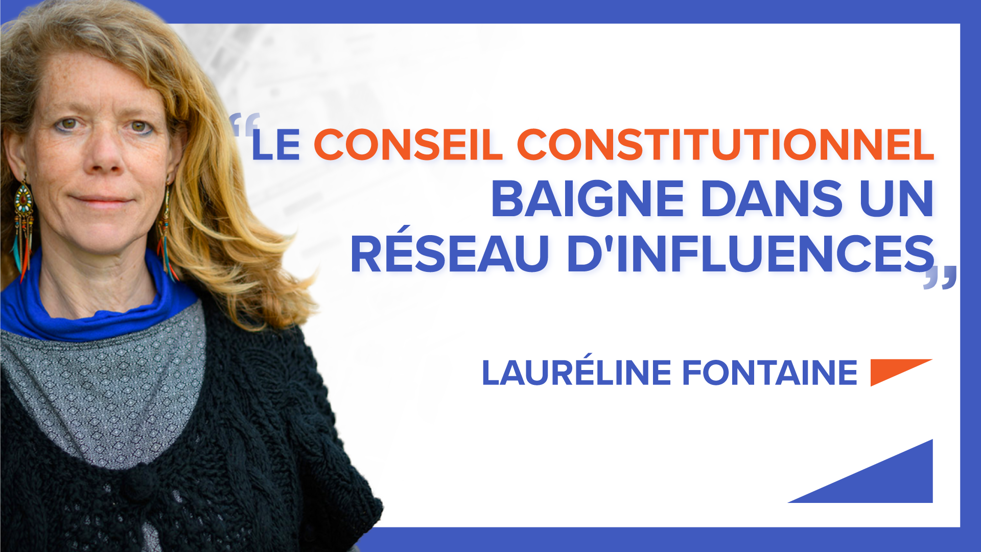 « Le Conseil constitutionnel baigne dans un réseau d'influences » - L. Fontaine - Élucid