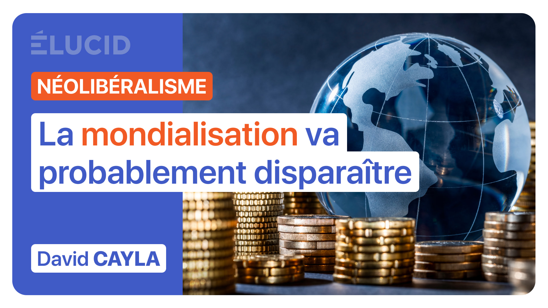 « La mondialisation néolibérale va probablement disparaître » - David ...