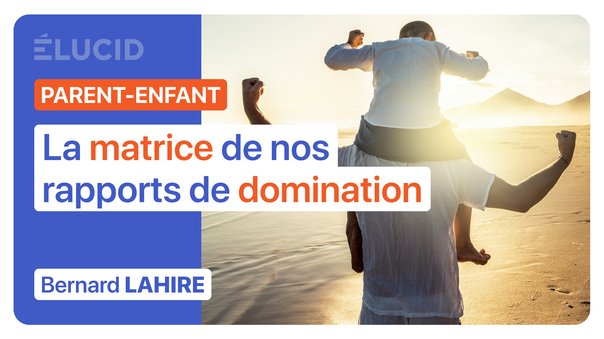 « Le rapport parent-enfant est la matrice de tous nos rapports de domination » - Élucid