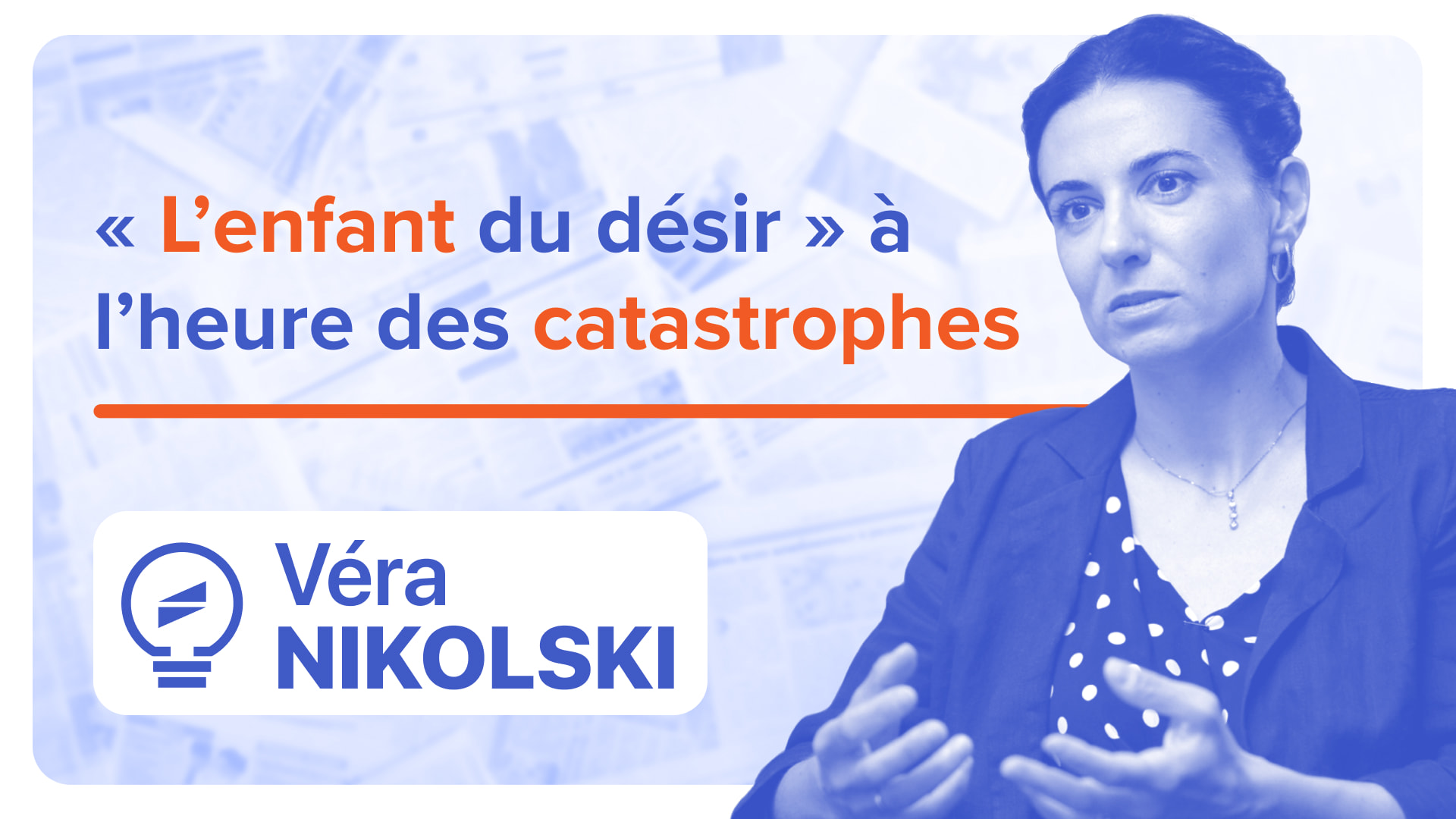 « L’enfant du désir » à l’heure des catastrophes - Véra Nikolski - Élucid