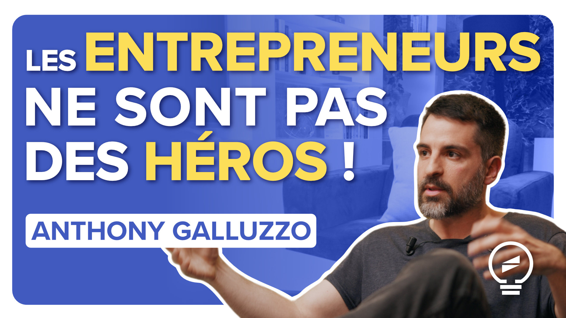 L'entrepreneur héroïque et visionnaire n'existe pas ! - Anthony Galluzzo - Élucid