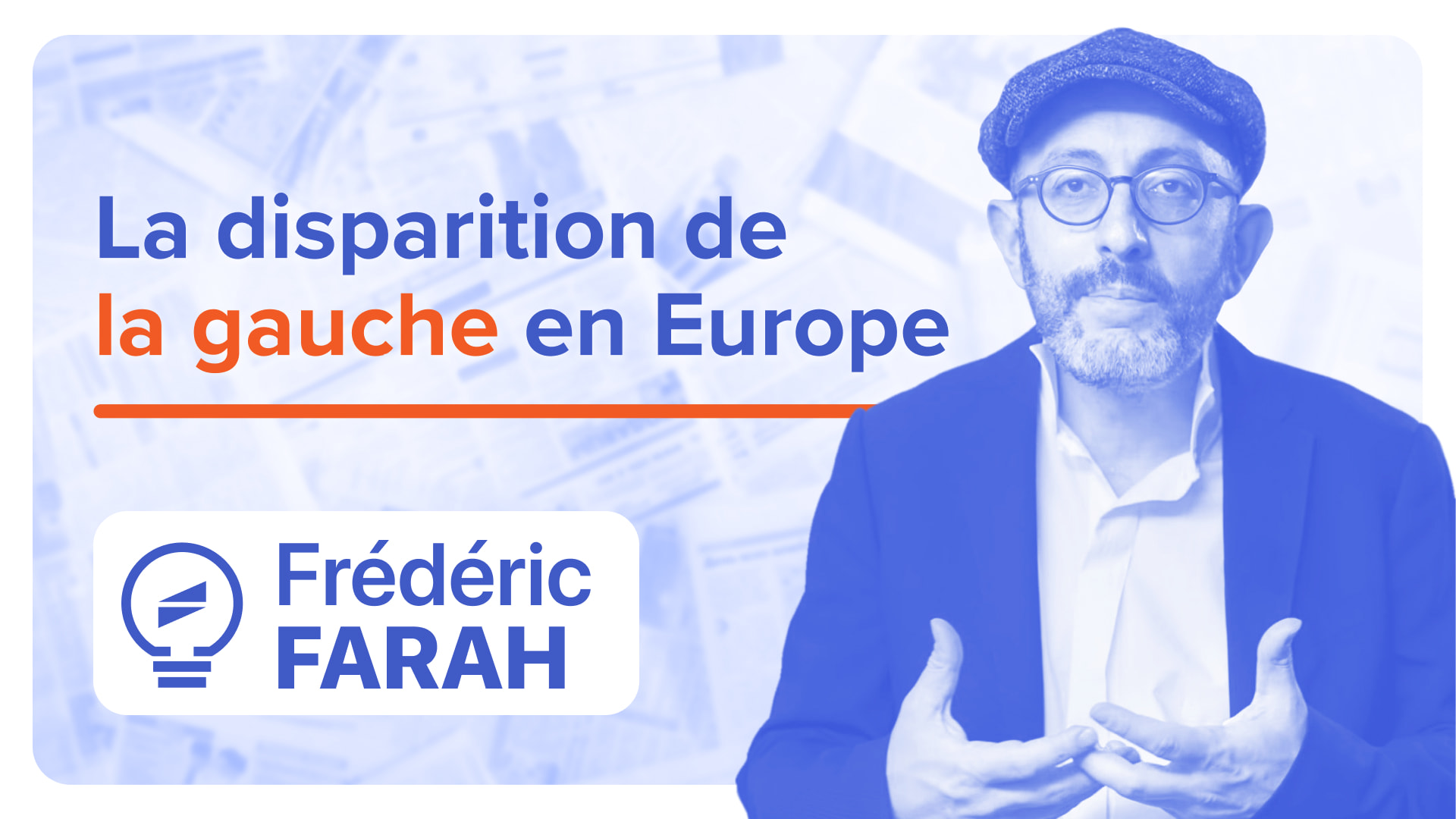 La disparition de la gauche en Europe - Frédéric Farah - Élucid
