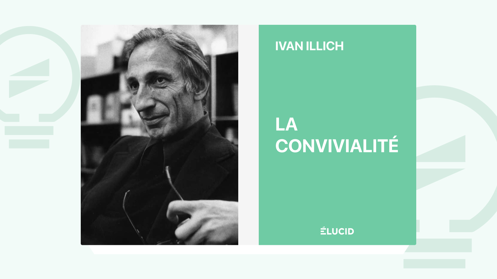 La Convivialité - Ivan Illich - Élucid