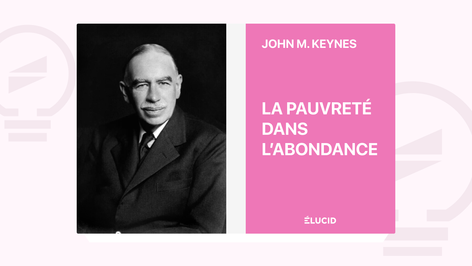 La pauvreté dans l’abondance - John Maynard Keynes - Élucid