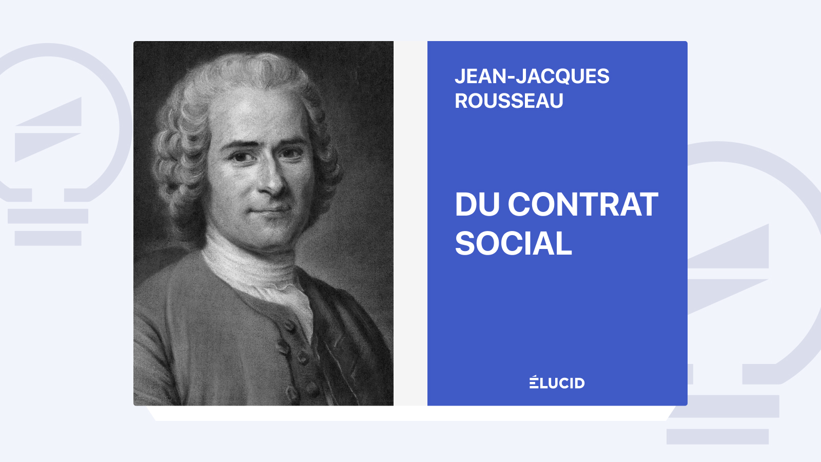 Du contrat social - Jean-Jacques Rousseau - Élucid