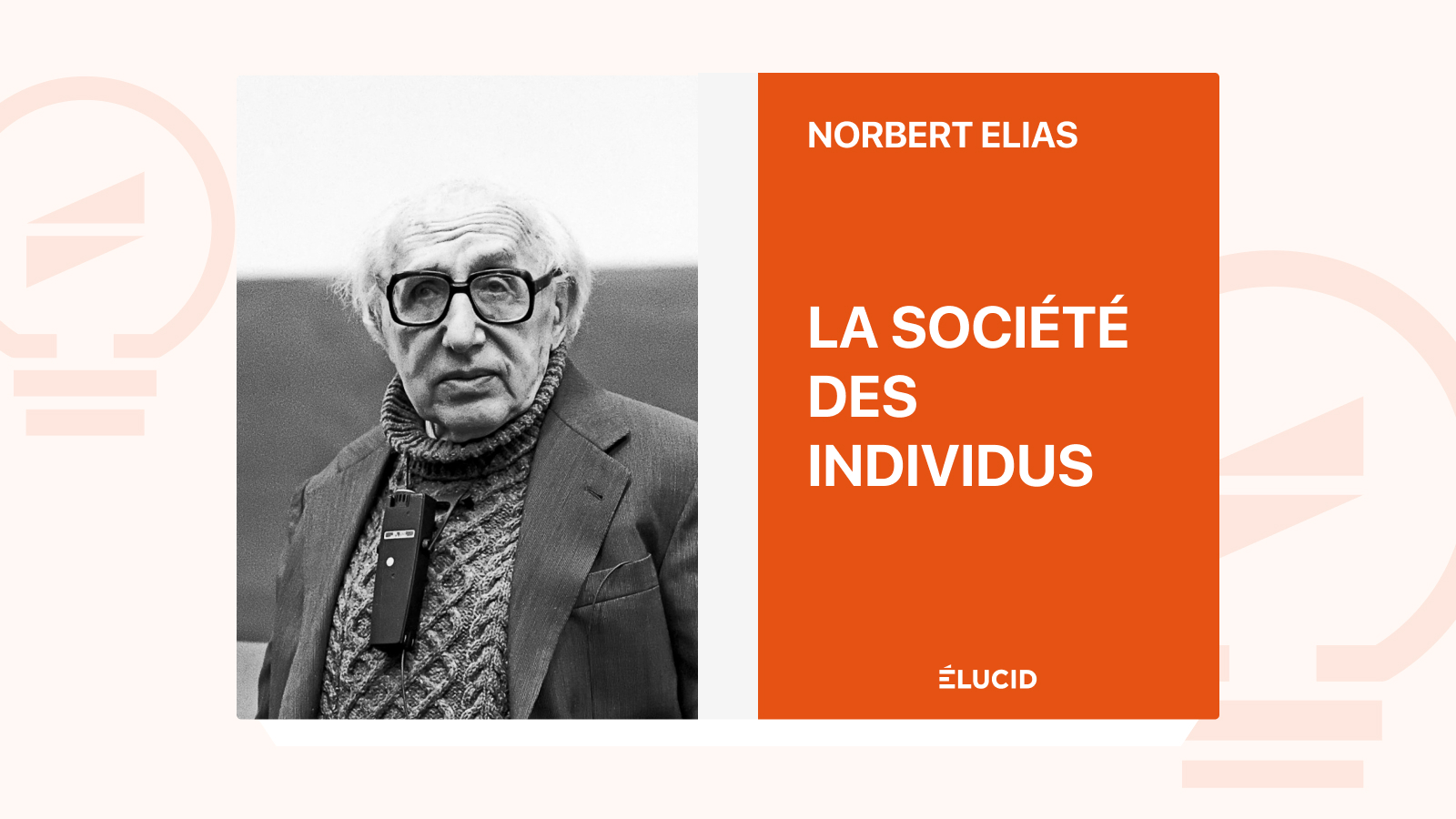 La Société des individus - Norbert Elias - podcast et résumé du livre - Élucid