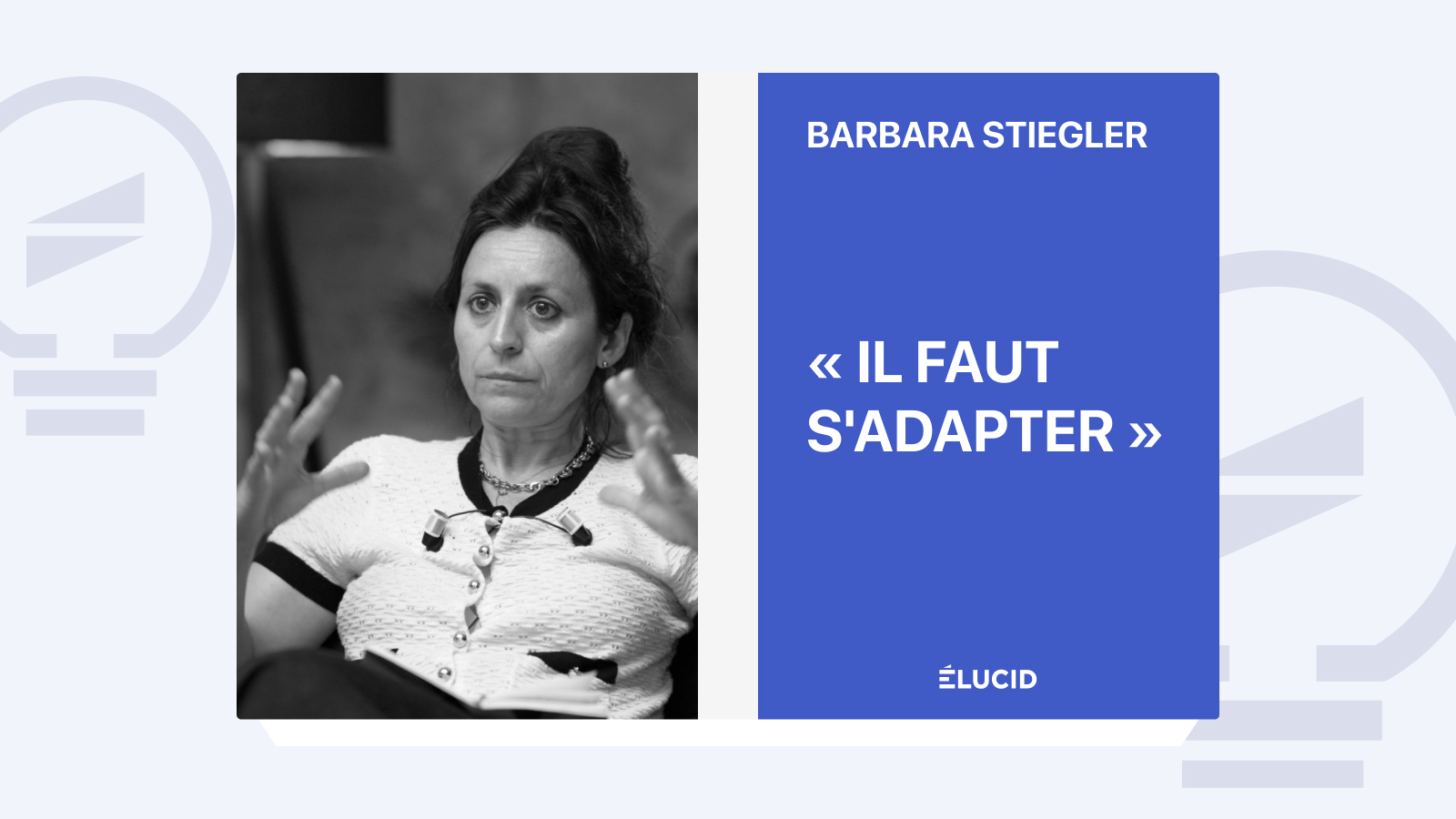 « Il faut s'adapter » - Barbara Stiegler - Élucid