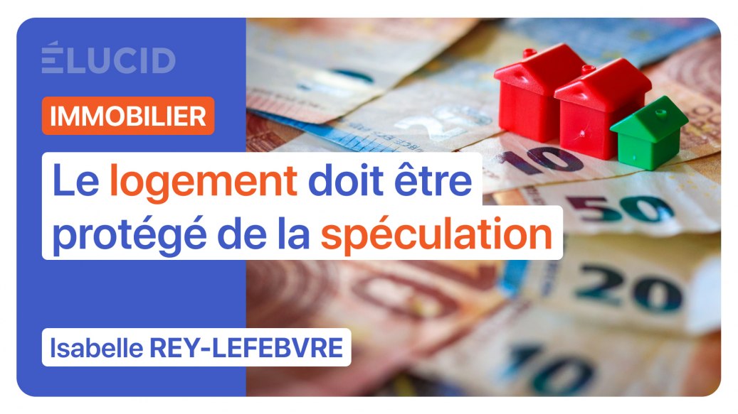 « Le logement doit être protégé de la spéculation » - Isabelle Rey ...