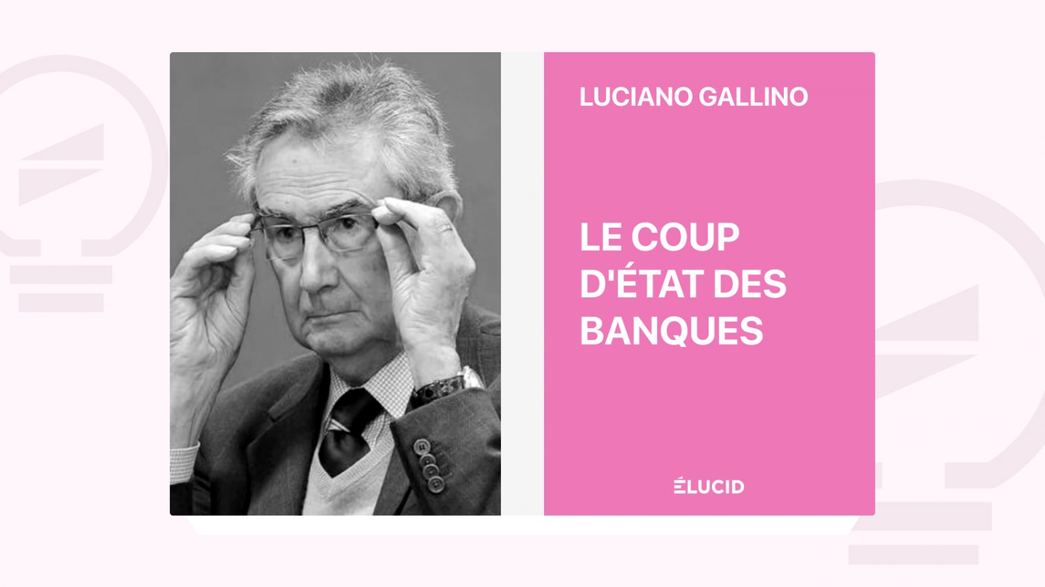 Europe : le coup d’État des banques - Luciano Gallino - Élucid