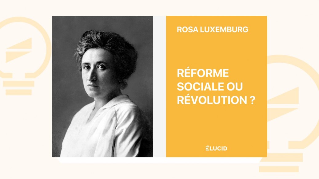 Réforme sociale ou Révolution ? - Rosa Luxemburg - Élucid