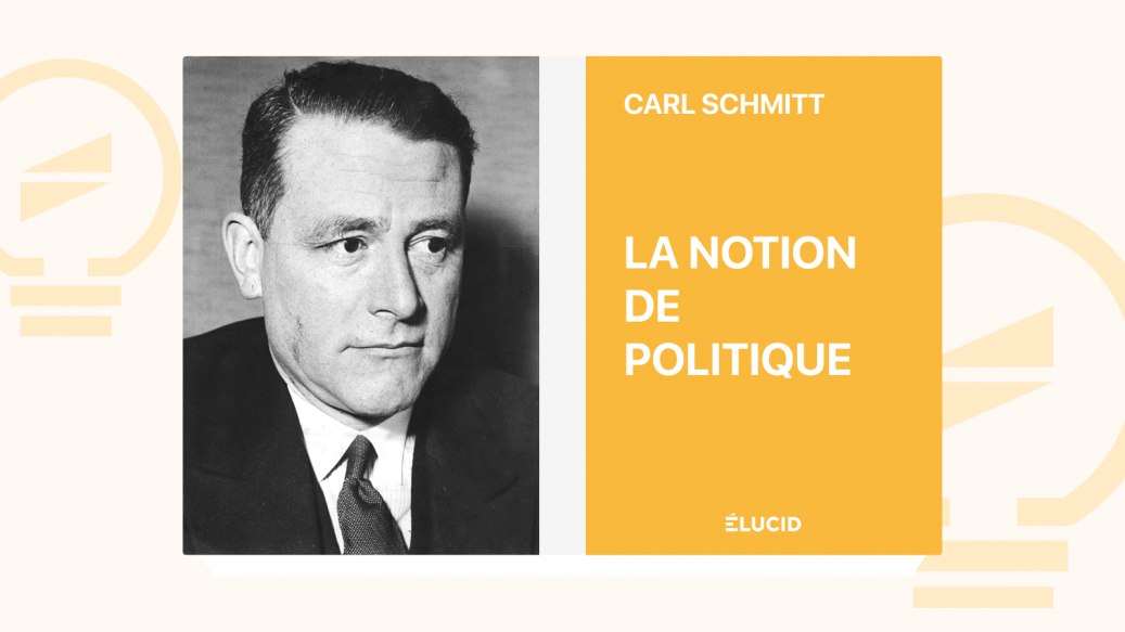 La Notion de politique - Carl Schmitt - Élucid